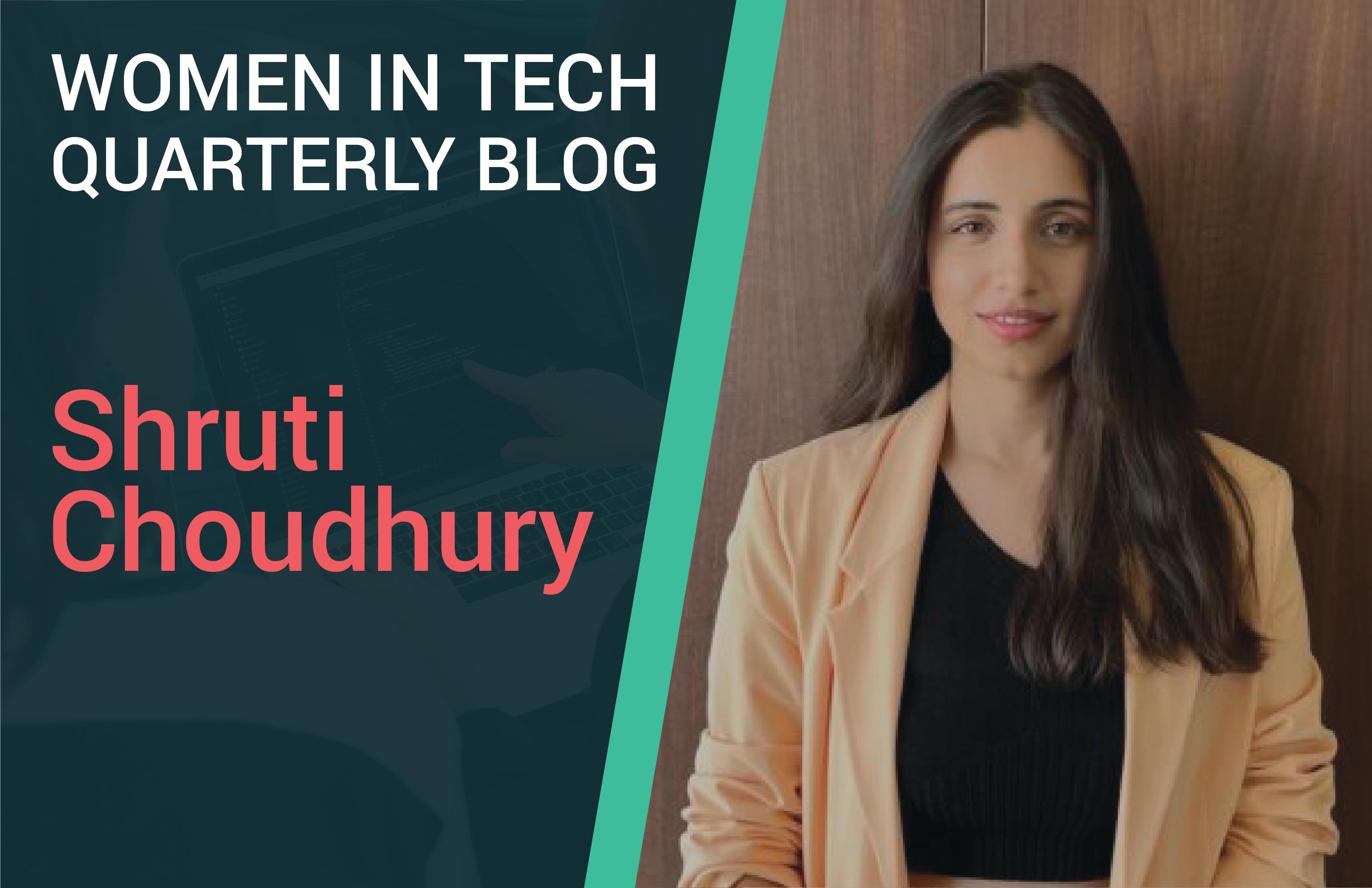 Women in Tech Interview: Shruti Choudhury - US
