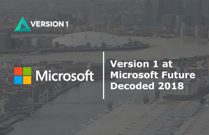 Version 1 at Microsoft Future Decoded 2018 - Webinars and Events - Version 1 - US